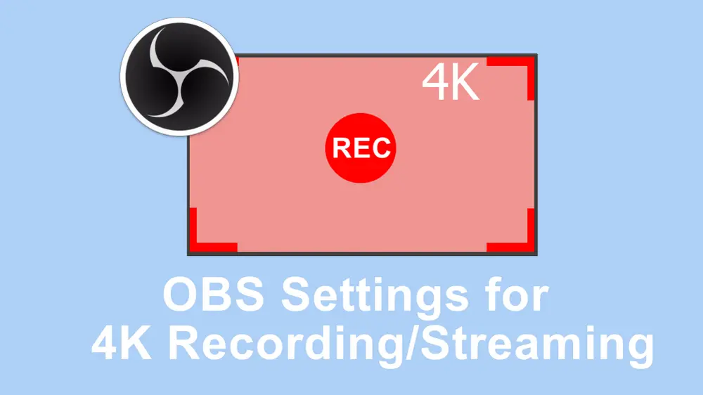 How to Set OBS for 4K Screen Recording/Streaming?