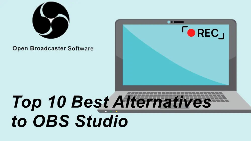 Top 10 Best OBS Alternatives for Recording and Streaming in 2024