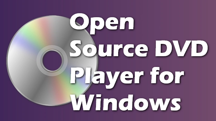 (2025) Top 6 Open Source DVD Players for Windows