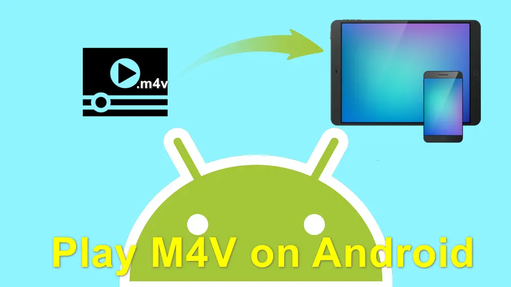 How to Play M4V Files on Android Without Issue? |2024
