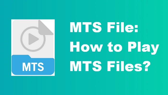 MTS Video File: How to Play MTS Files?