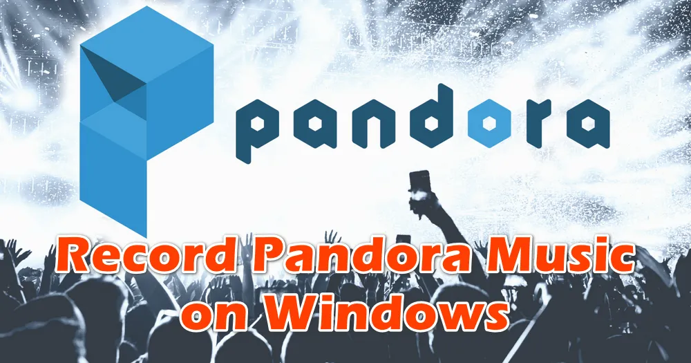 How to Record Pandora Music on Windows 10/11?