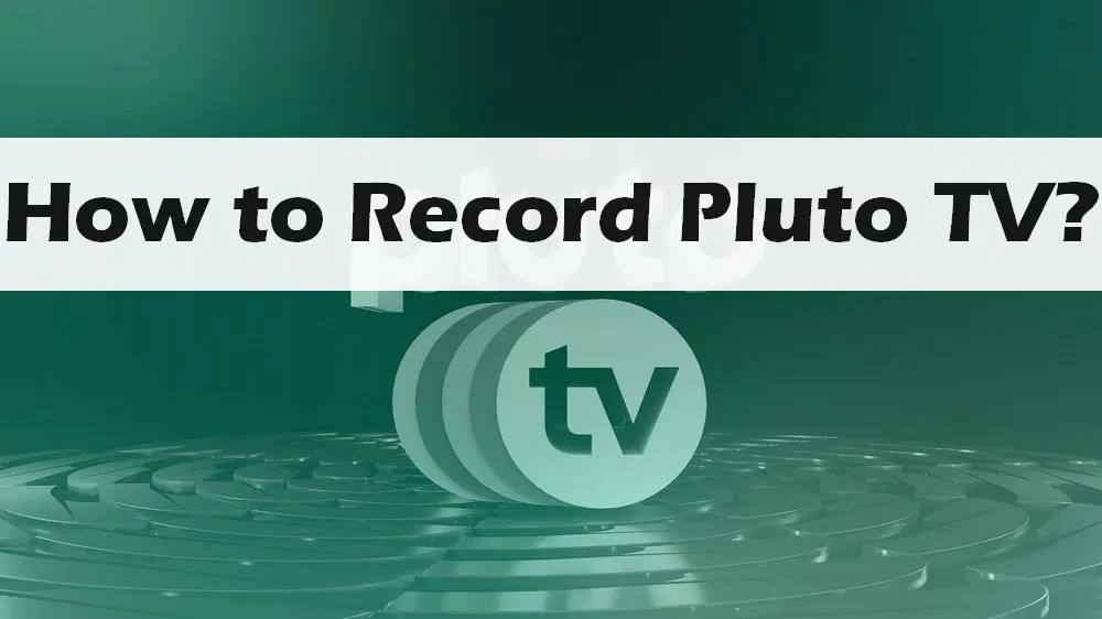 2 Simple Ways to Record Pluto TV in 2025