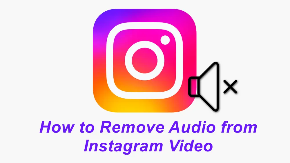 How to Remove Audio from Videos When Posting to Instagram?
