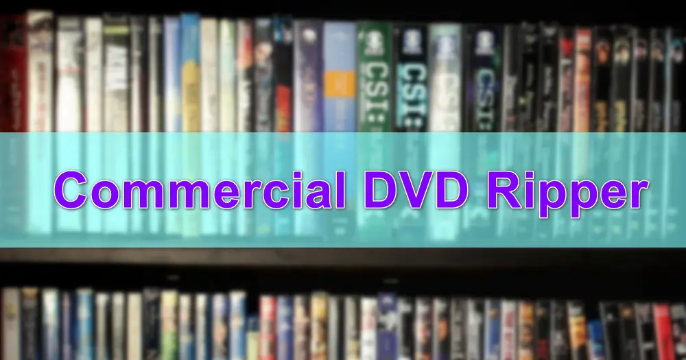 How to Rip Commercial DVDs on Windows?