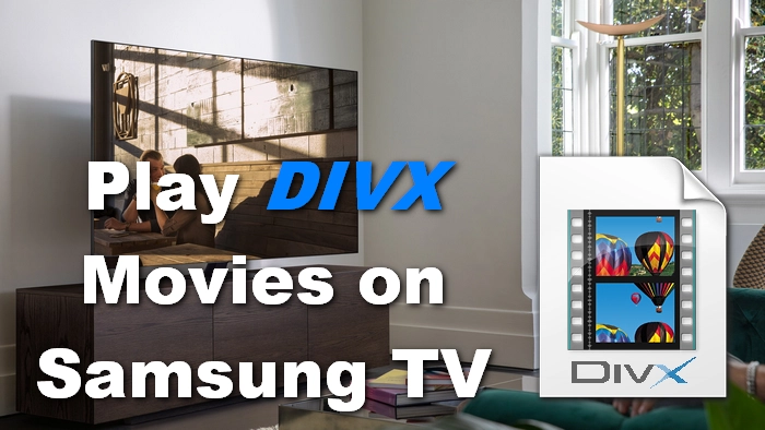 How to Play DivX Movies on Samsung TV?