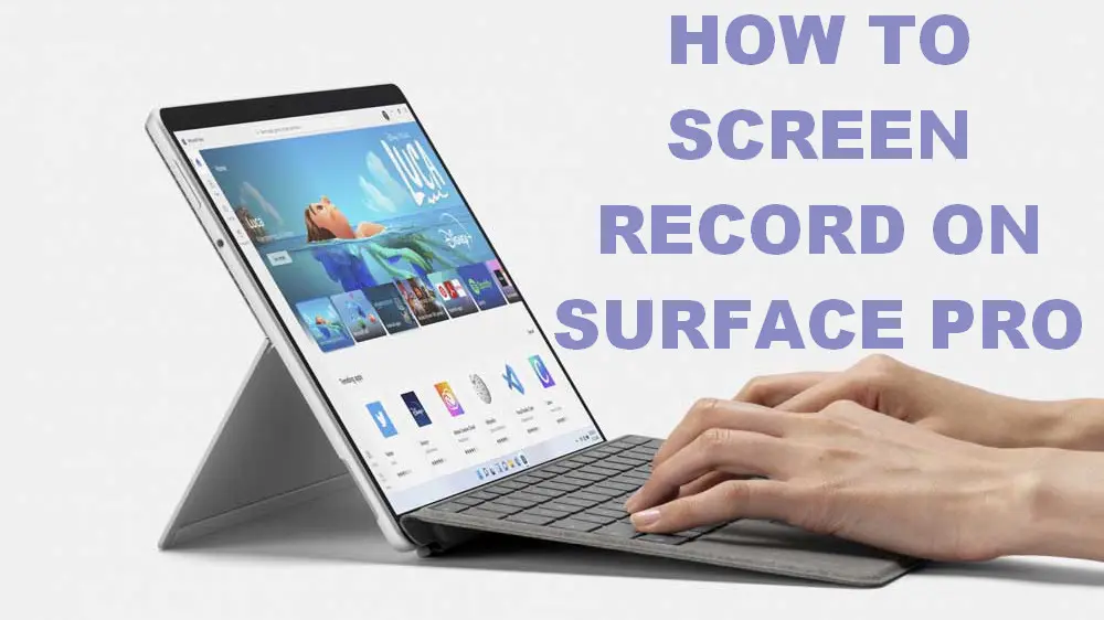 [Update 2024] 5 Ways to Screen Record on Microsoft Surface with Sound