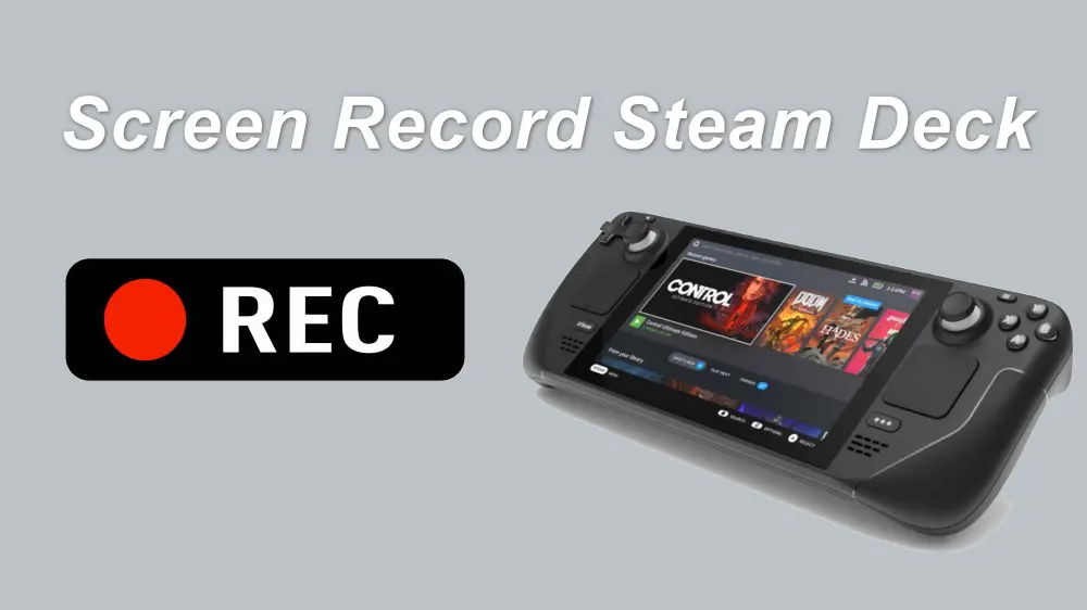 An Easy Tool to Screen Record Steam Deck