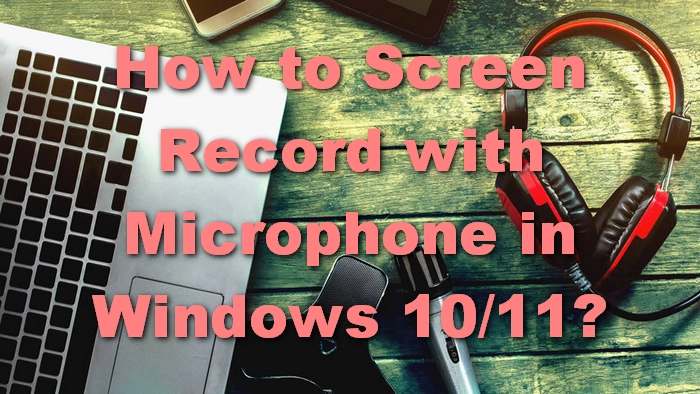 How to Screen Record with Microphone in Windows 10/11