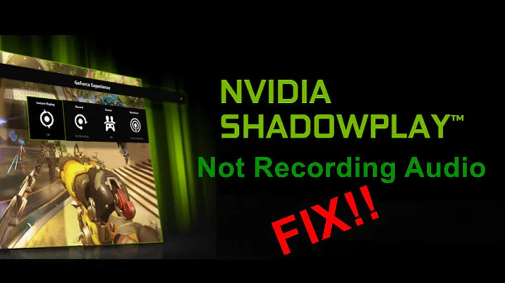 ShadowPlay Not Recording Audio? Here are the Fixes!