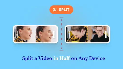 How to Split a Video in Half on Windows, Mac, iPhone, or Android?