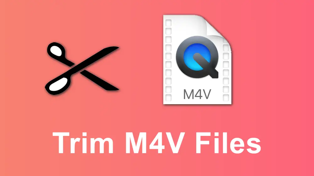 An Efficient Way to Cut and Split M4V Files