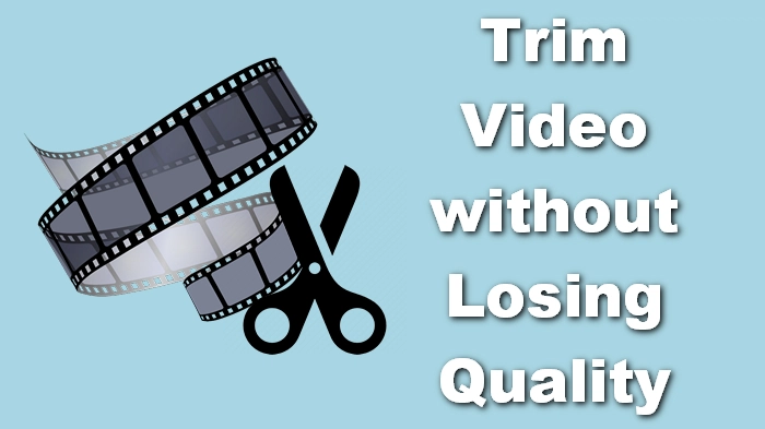 How to Trim Video without Losing Quality on Windows 10?