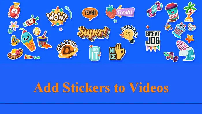 Video Sticker Editor – How to Add Stickers to Videos on PC/Mobile ...