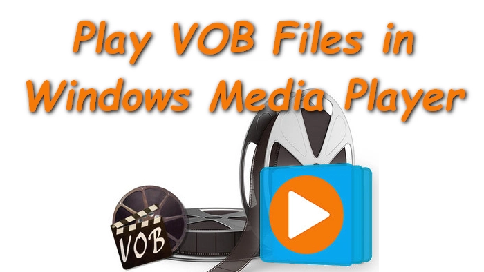 How to Play VOB Files in Windows Media Player? (Solved) How to Play VOB Files in Windows Media Player? (Solved)