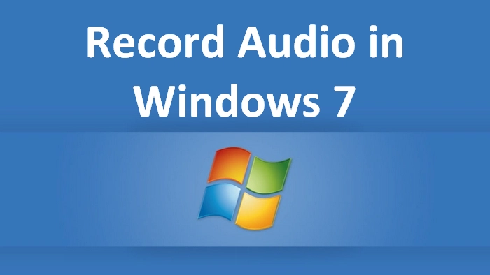 Step-by-step Guide: Record Audio on Windows 7