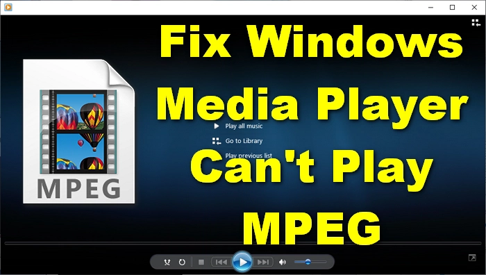 (Solved) Windows Media Player Won’t Play MPEG - Errors and Fixes
