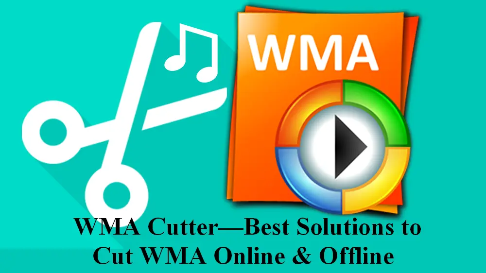 WMA Cutter—Best Solutions to Cut WMA Online & Offline