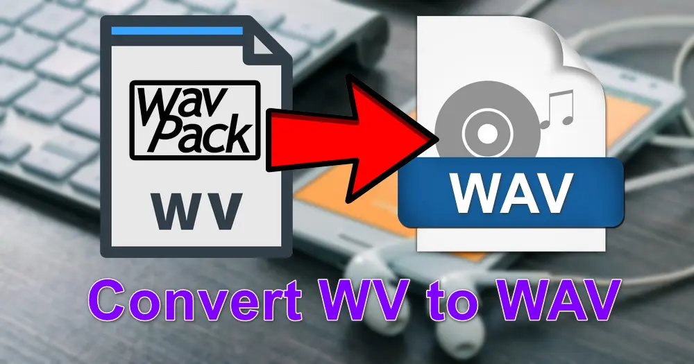 How to Convert WV to WAV Readily?