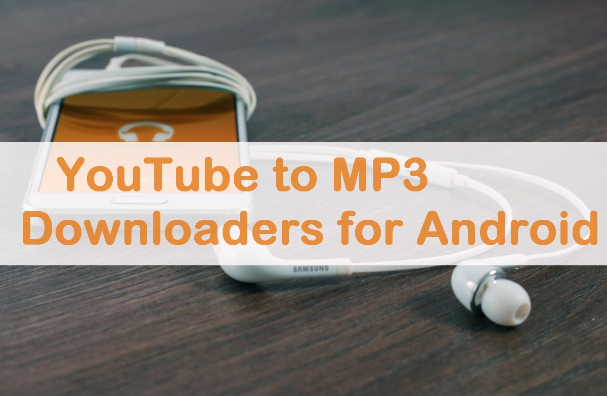 Best Free YouTube to MP3 Downloaders for Android