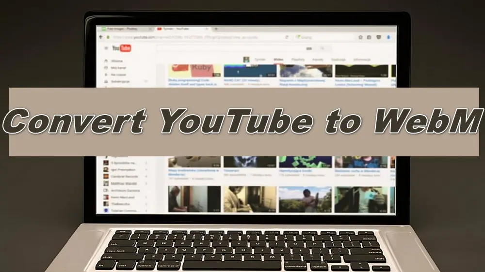 Best Way to Convert YouTube to WebM Safe & No Watermark